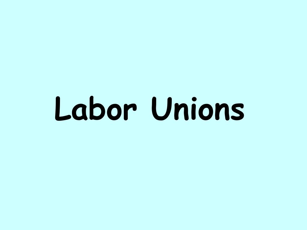 PPT - Labor Unions PowerPoint Presentation, free download - ID:787776