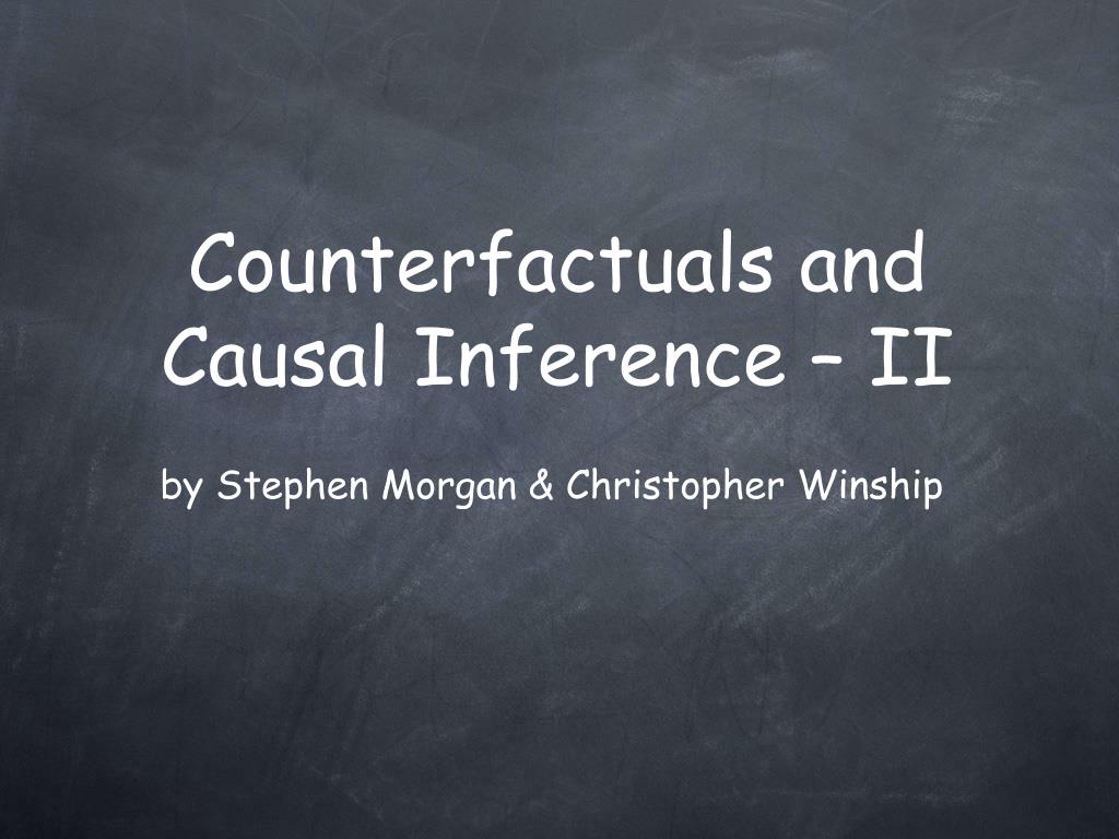 PPT - Counterfactuals and Causal Inference – II PowerPoint Presentation ...