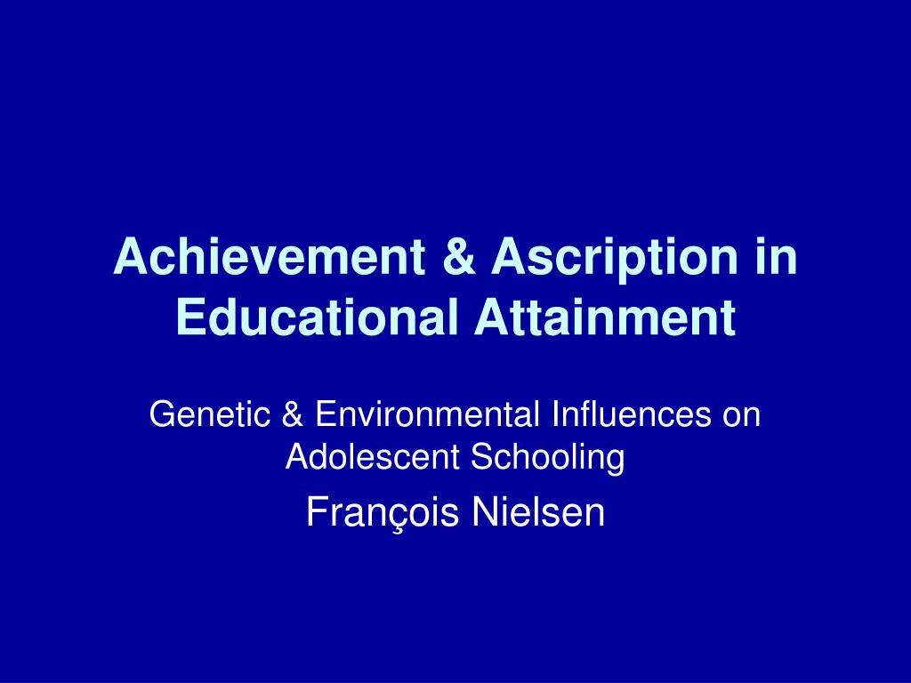 PPT - Achievement & Ascription in Educational Attainment PowerPoint ...