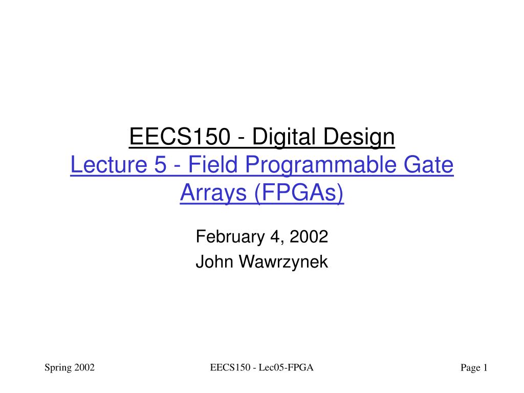 PPT - EECS150 - Digital Design Lecture 5 - Field Programmable Gate Arrays (FPGAs) PowerPoint ...
