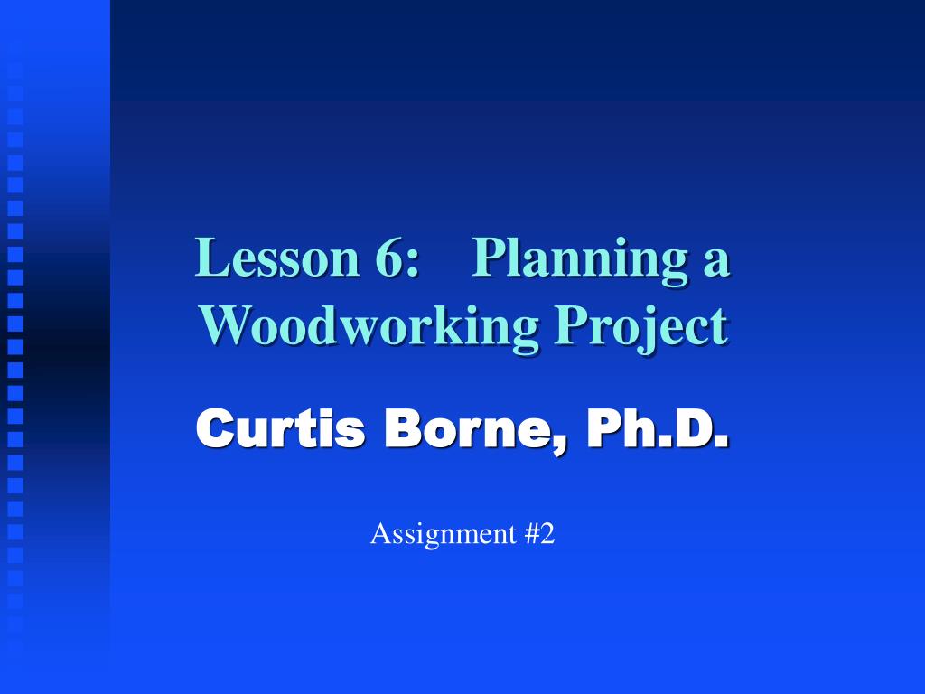 PPT - Lesson 6: Planning a Woodworking Project PowerPoint Presentation ...