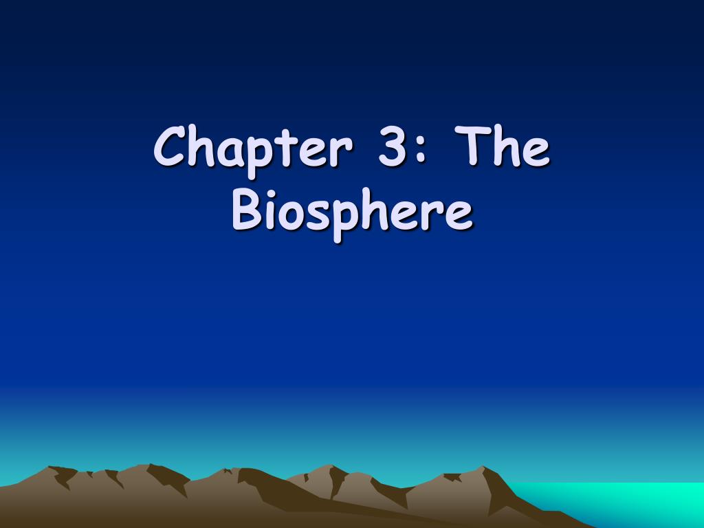 PPT - Chapter 3: The Biosphere PowerPoint Presentation, free download ...