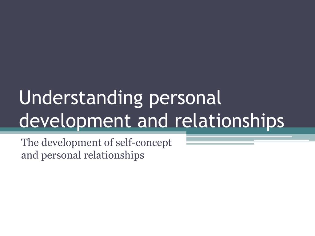PPT - Understanding personal development and relationships PowerPoint ...