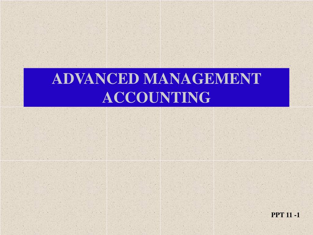 PPT - ADVANCED MANAGEMENT ACCOUNTING PowerPoint Presentation, free ...