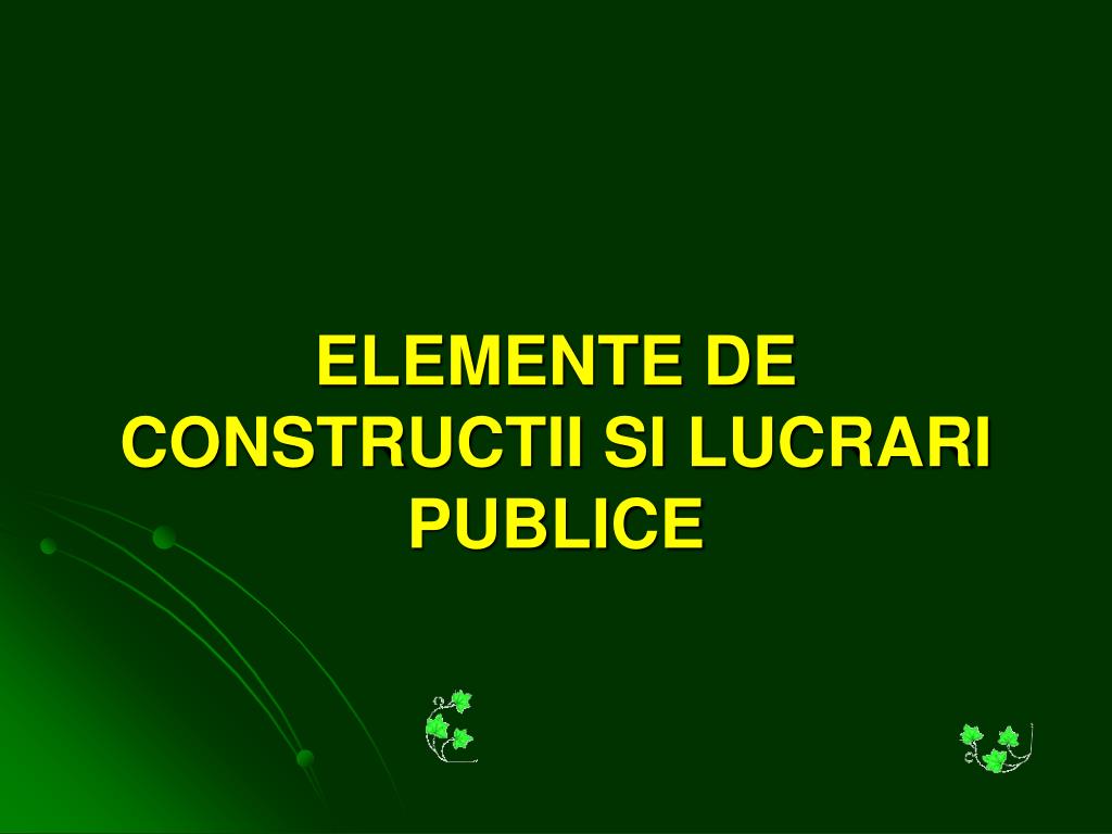 PPT - ELEMENTE DE CONSTRUCTII SI LUCRARI PUBLICE PowerPoint ...