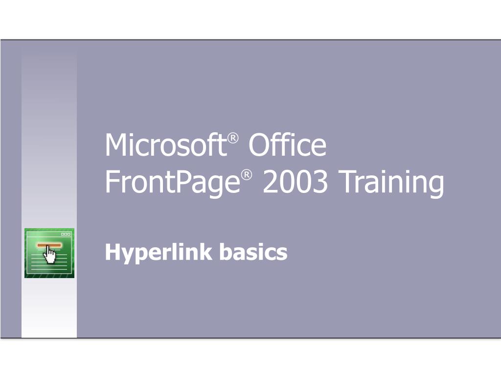 PPT - Microsoft ® Office FrontPage ® 2003 Training PowerPoint ...