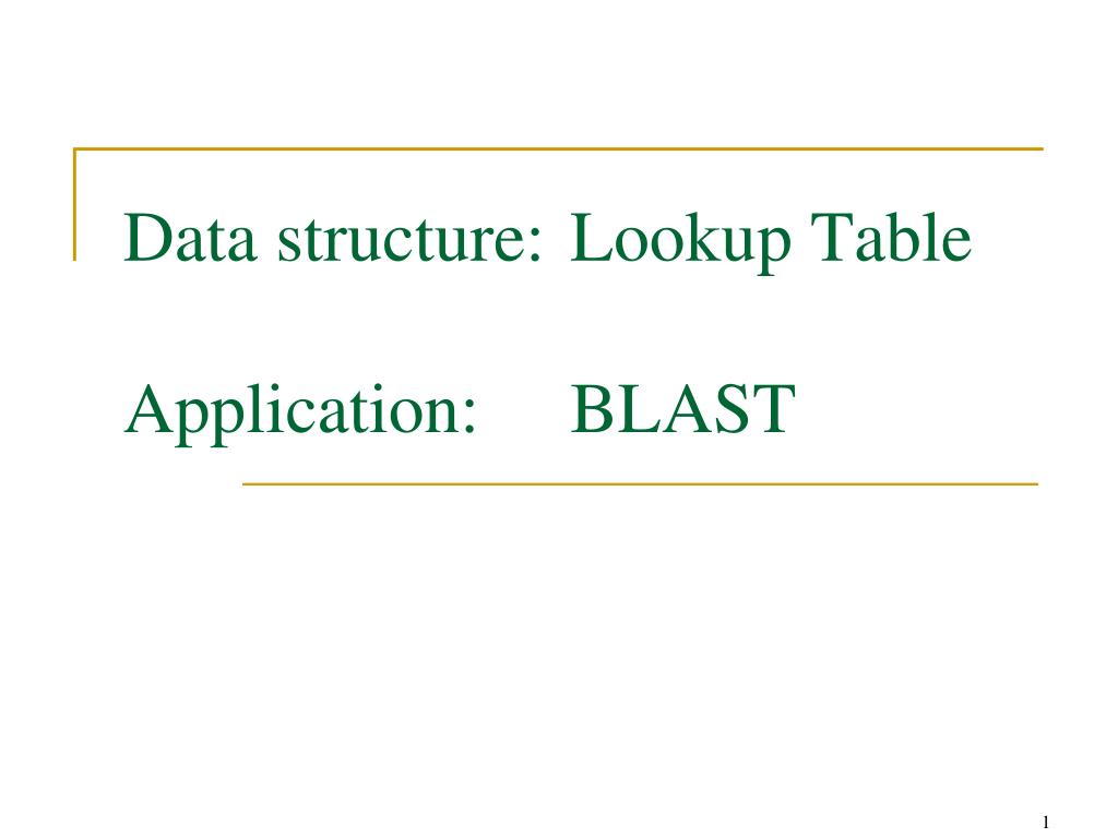 PPT - Data structure: Lookup Table Application: BLAST PowerPoint ...
