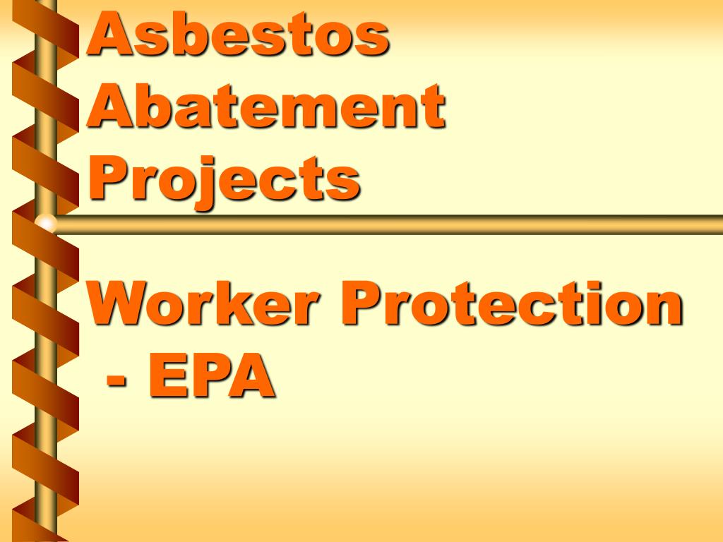 PPT - Asbestos Abatement Projects Worker Protection - EPA PowerPoint ...