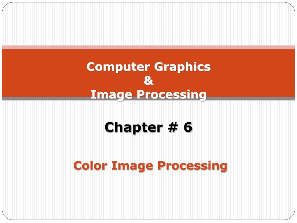 PPT - Computer Graphics & Image Processing Chapter # 6 Color Image Processing PowerPoint ...