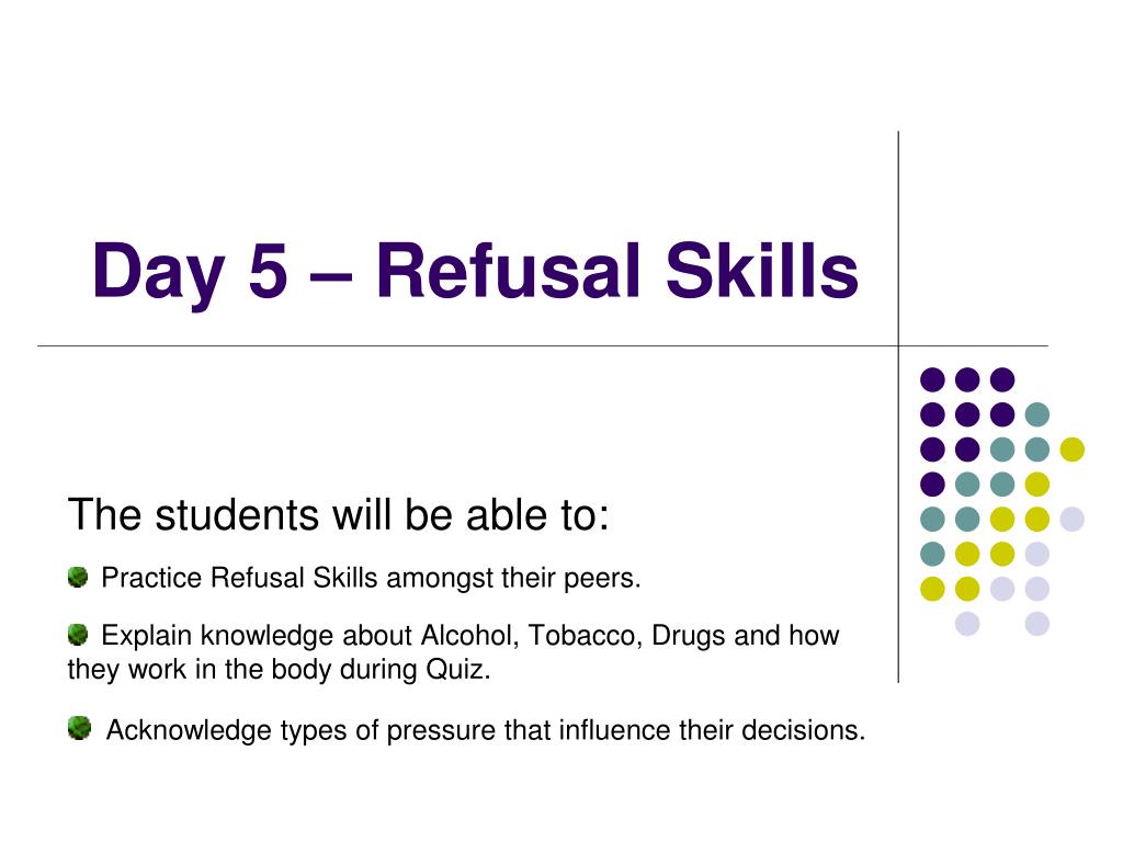 PPT - Day 5 – Refusal Skills PowerPoint Presentation, free download ...