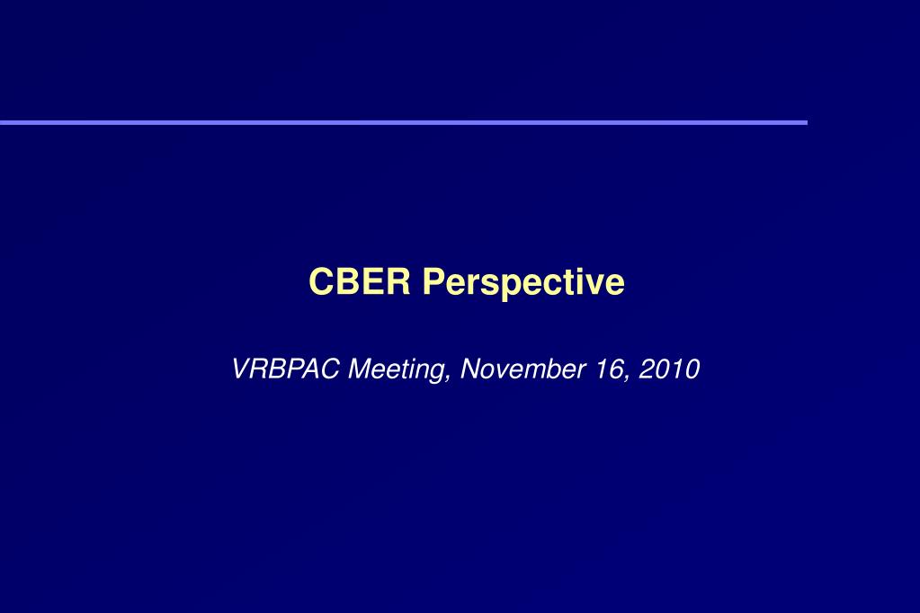 PPT - CBER Perspective PowerPoint Presentation, free download - ID:796559