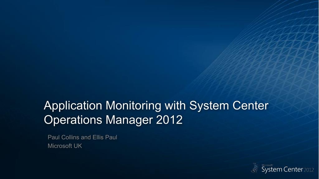 PPT - Application Monitoring with System Center Operations Manager 2012 PowerPoint Presentation ...