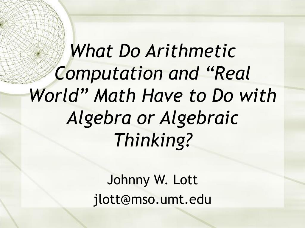 PPT - What Do Arithmetic Computation and “Real World” Math Have to Do ...