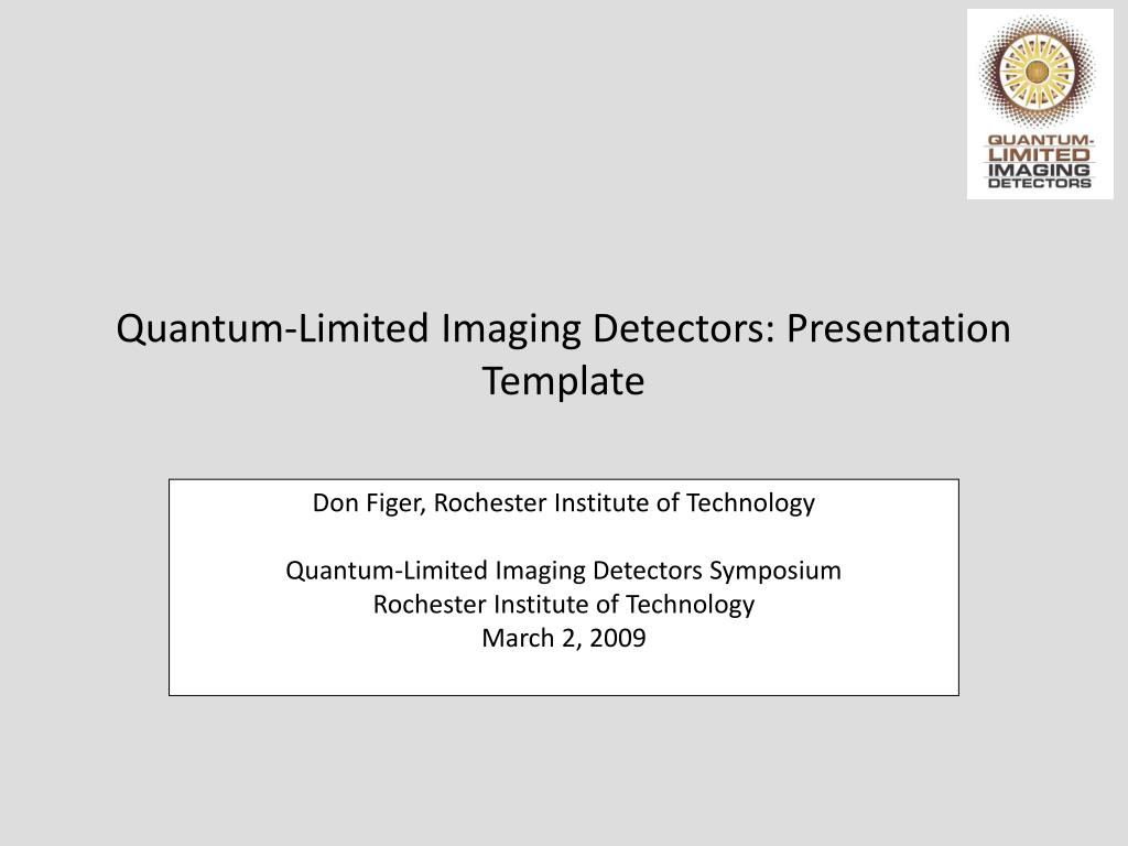 PPT - Quantum-Limited Imaging Detectors: Presentation Template ...