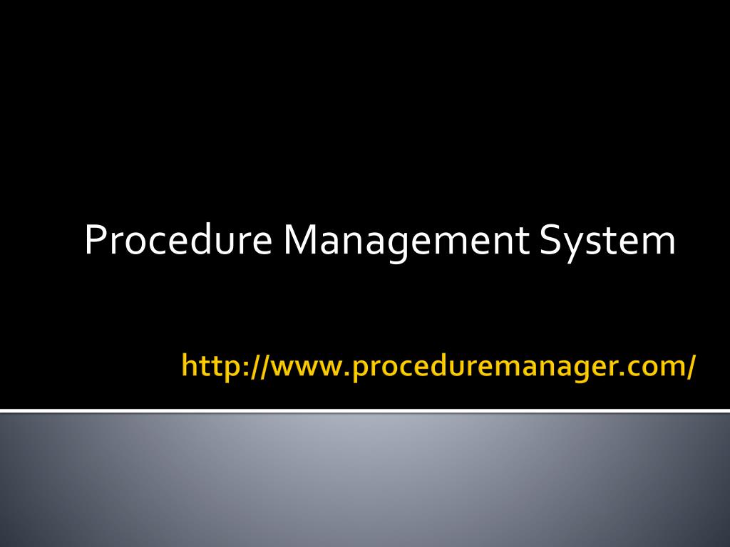 PPT - Procedure Management System PowerPoint Presentation, free ...