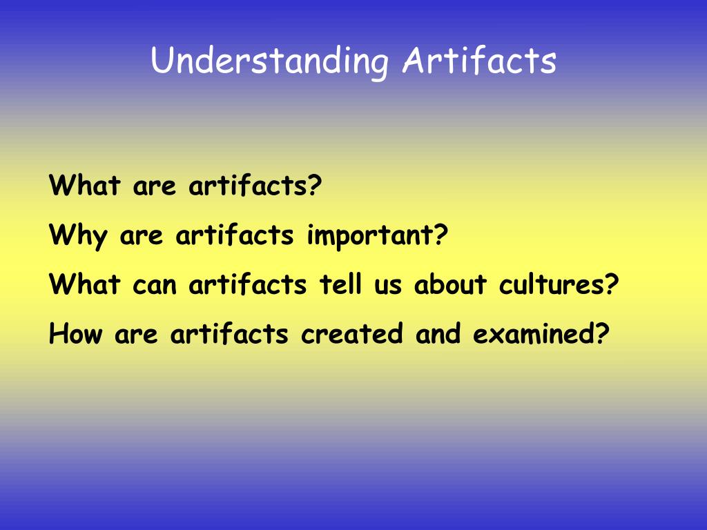PPT - Understanding Artifacts PowerPoint Presentation, free download ...