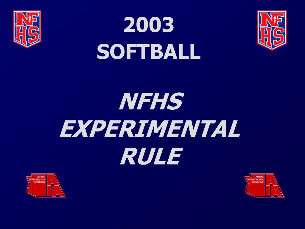 PPT - 2003 SOFTBALL NFHS EXPERIMENTAL RULE PowerPoint Presentation ...