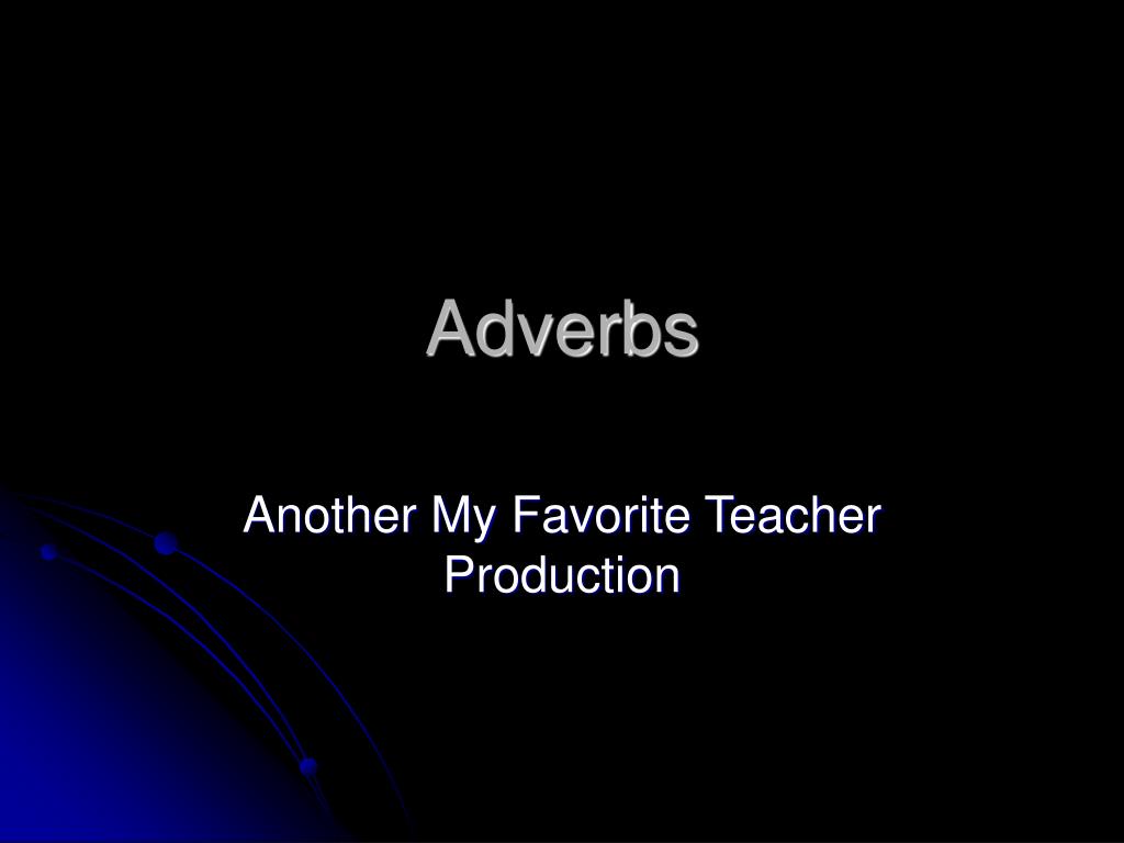 PPT - Adverbs PowerPoint Presentation, free download - ID:802807
