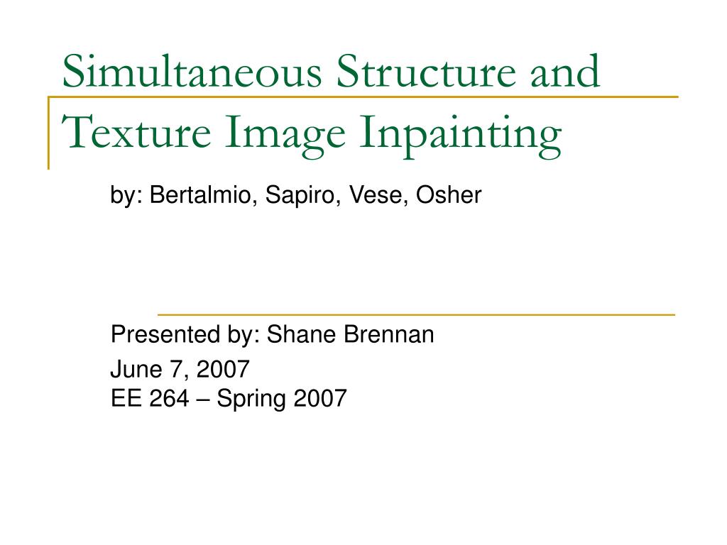 PPT - Simultaneous Structure and Texture Image Inpainting PowerPoint ...