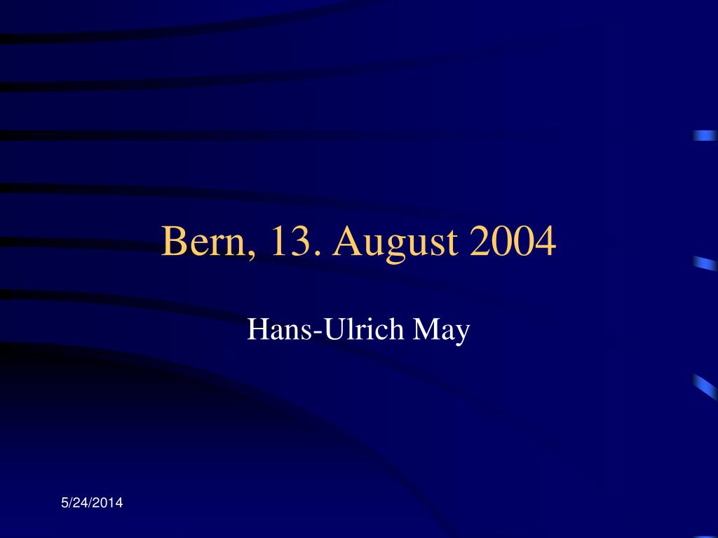 PPT - Bern, 13. August 2004 PowerPoint Presentation, free download - ID ...