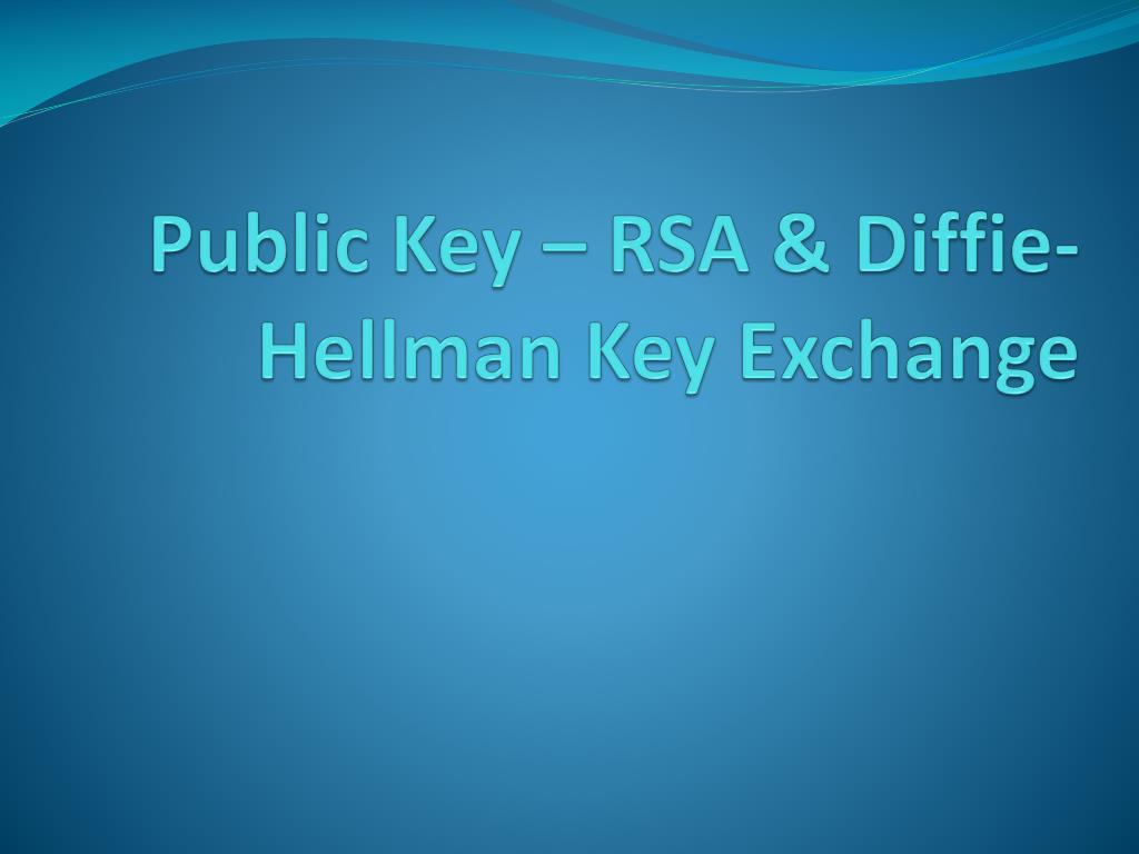 PPT - Public Key – RSA & Diffie -Hellman Key Exchange PowerPoint Presentation - ID:806043