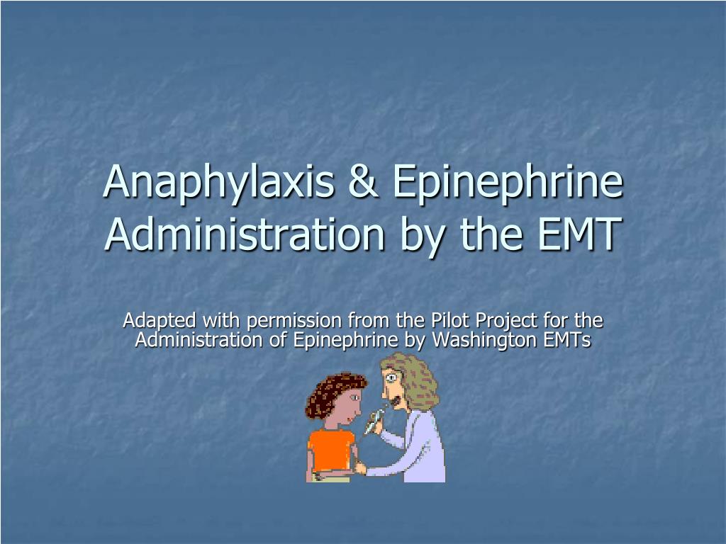 PPT - Anaphylaxis & Epinephrine Administration by the EMT PowerPoint ... PPT - Anaphylaxis & Epinephrine Administration by the EMT PowerPoint ...