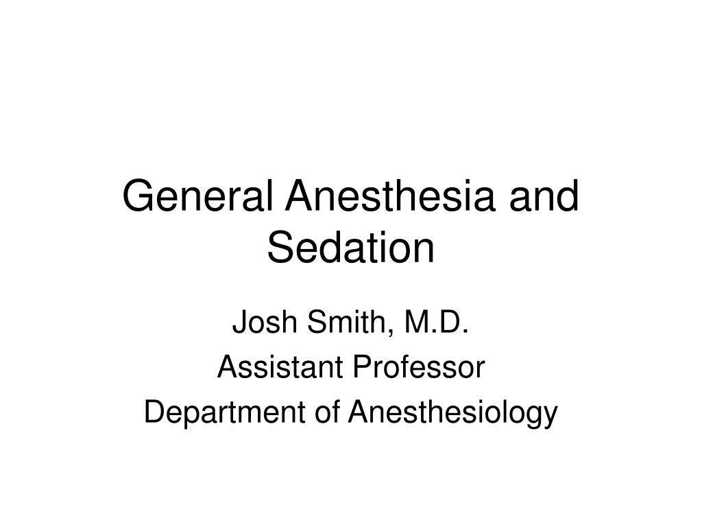 PPT - General Anesthesia and Sedation PowerPoint Presentation, free ...