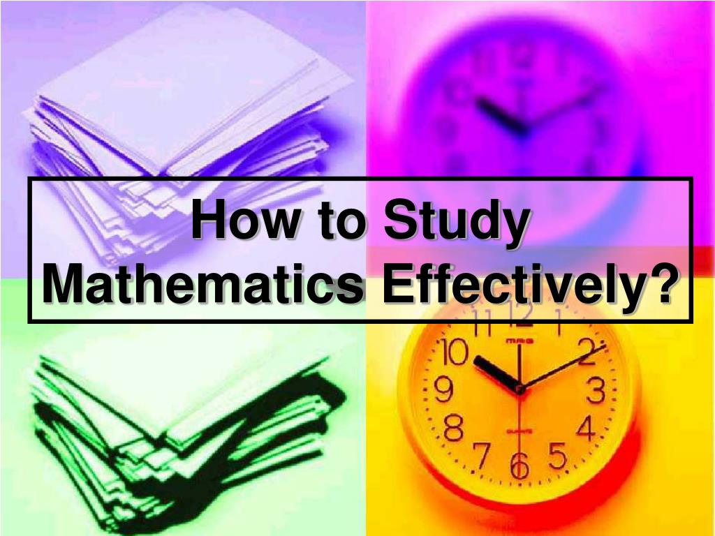 PPT - How to Study Mathematics Effectively? PowerPoint Presentation ...