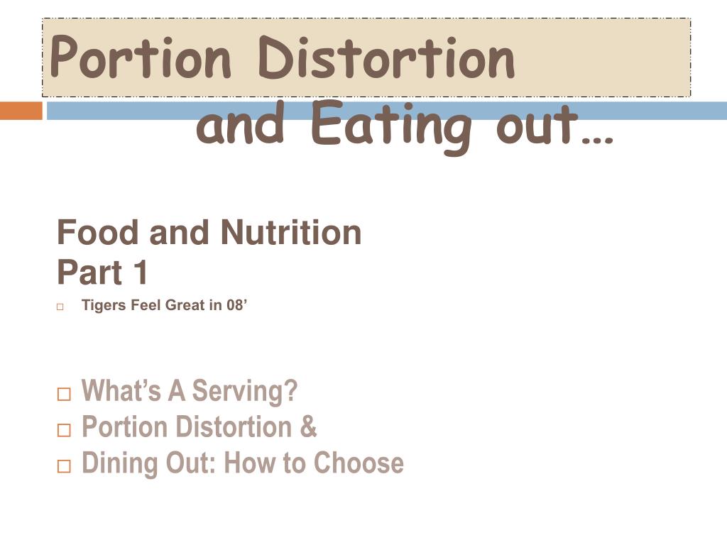 PPT - Portion Distortion and Eating out… PowerPoint Presentation, free ...