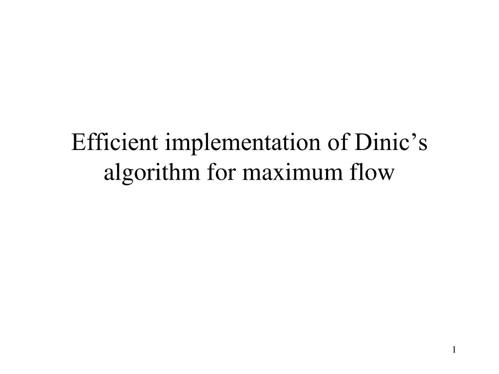 PPT - Efficient Implementation of Dinic’s Maximum Flow Algorithm PowerPoint Presentation - ID:811427