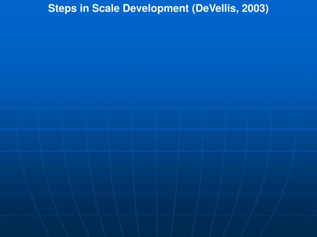 PPT - Steps in Scale Development (DeVellis, 2003) PowerPoint Presentation - ID:812389