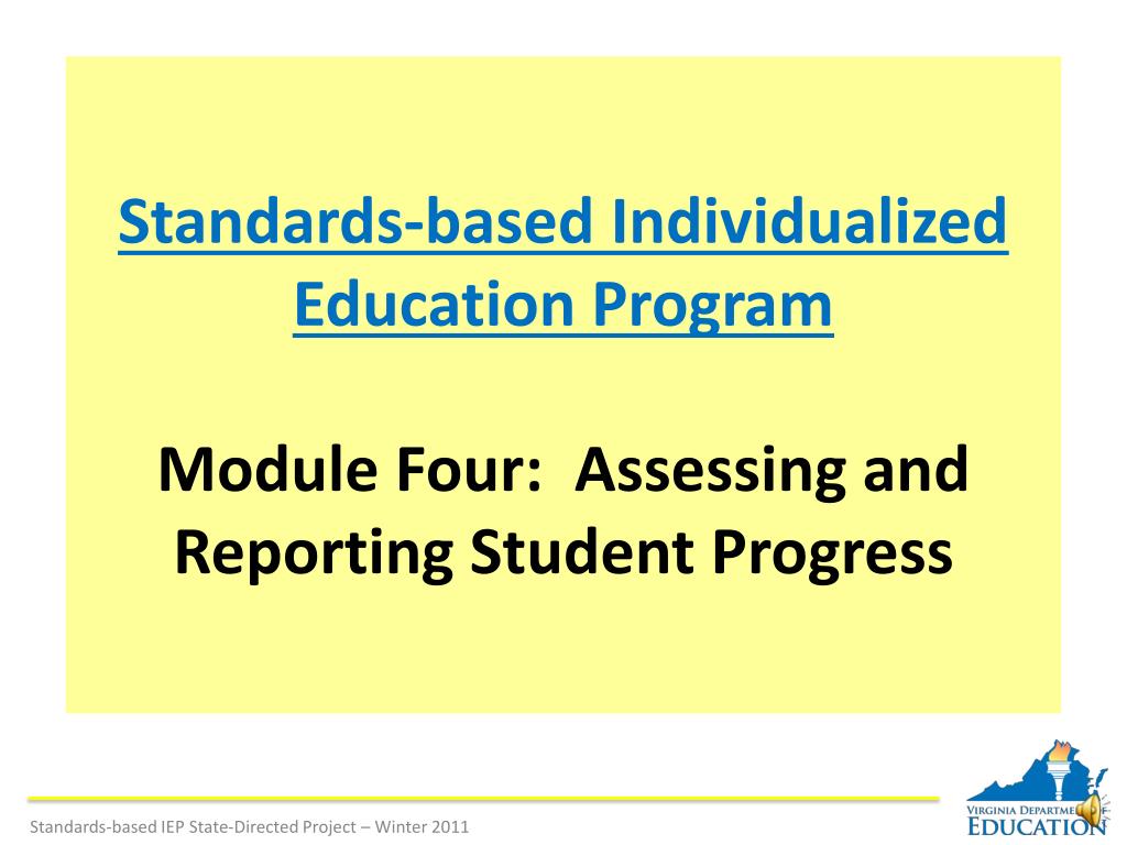 PPT - Standards-based Individualized Education Program Module Four: Assessing and Reporting ...