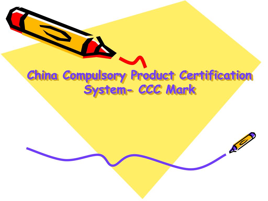 PPT - China Compulsory Product Certification System- CCC Mark ...