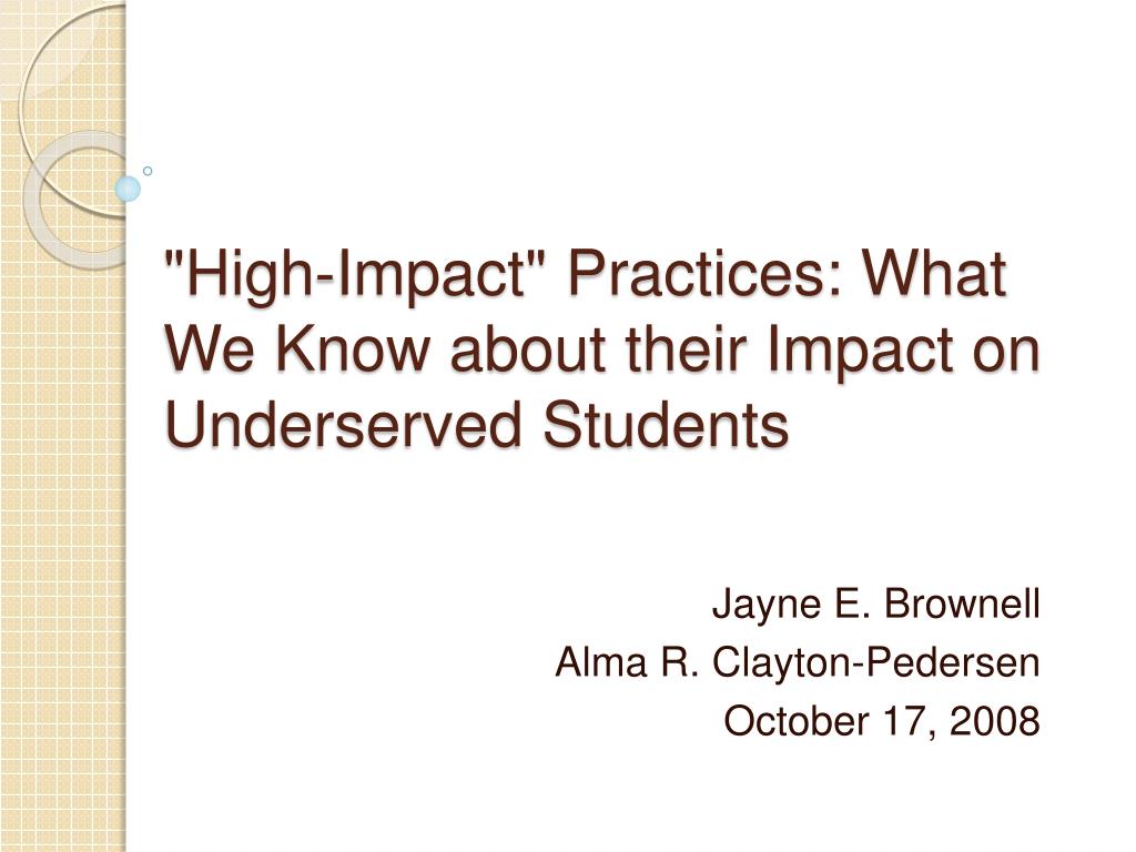PPT - "High-Impact" Practices: What We Know about their Impact on ...