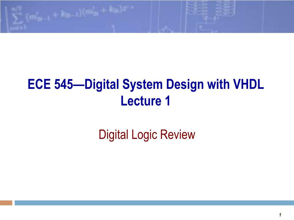 PPT - ECE 545—Digital System Design with VHDL Lecture 1 PowerPoint Presentation - ID:817470