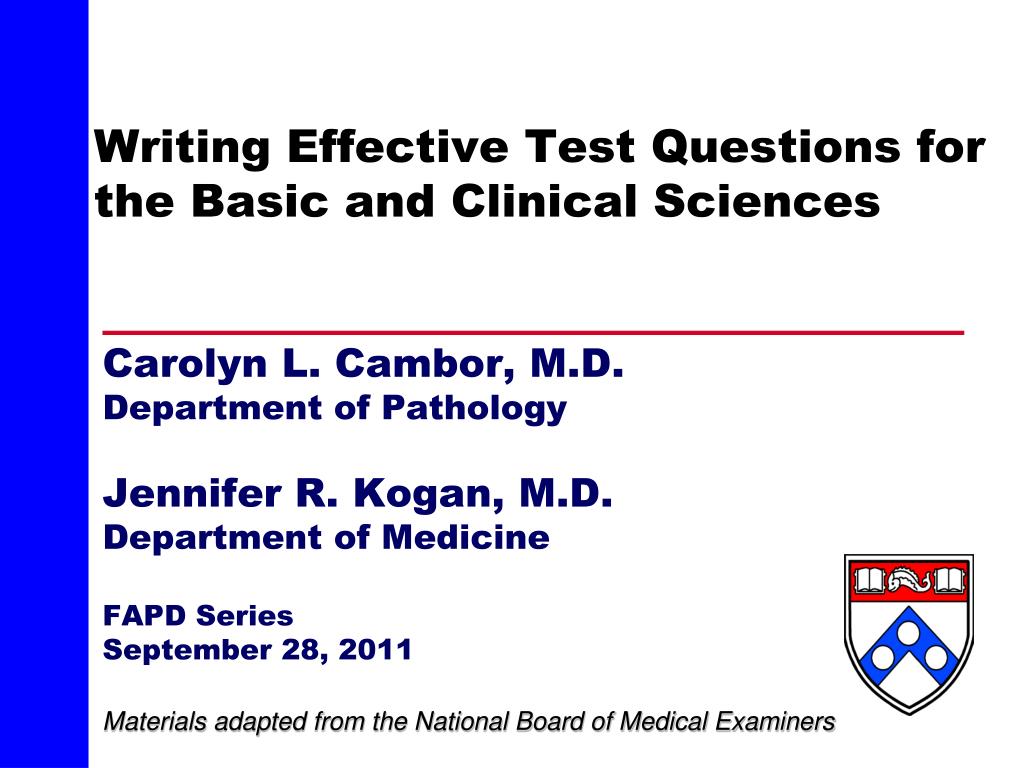 PPT - Writing Effective Test Questions for the Basic and Clinical ...