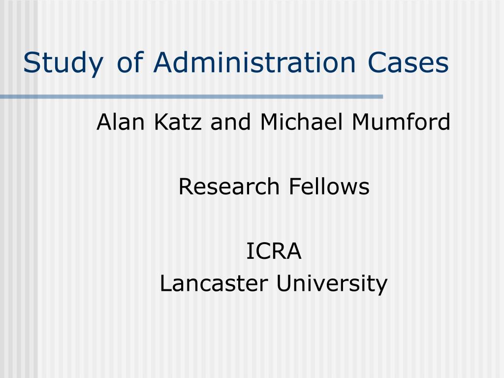 PPT - Study of Administration Cases PowerPoint Presentation, free ...