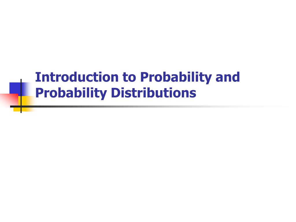 PPT - Introduction to Probability and Probability Distributions ...