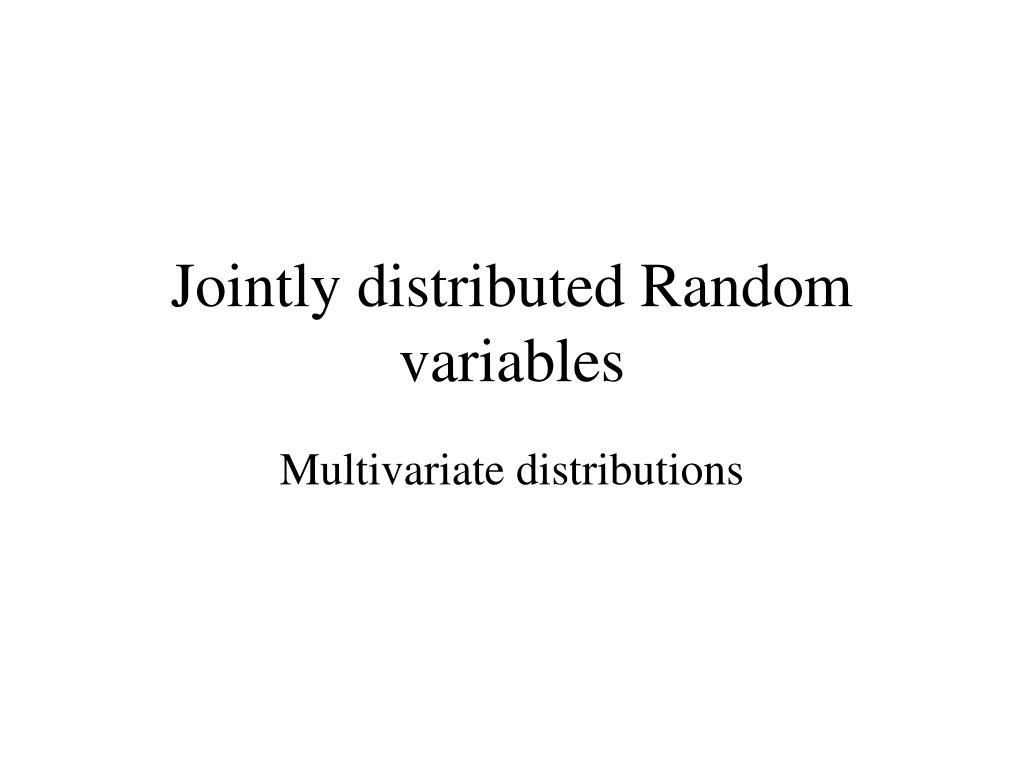 PPT - Jointly distributed Random variables PowerPoint Presentation, free download - ID:819723