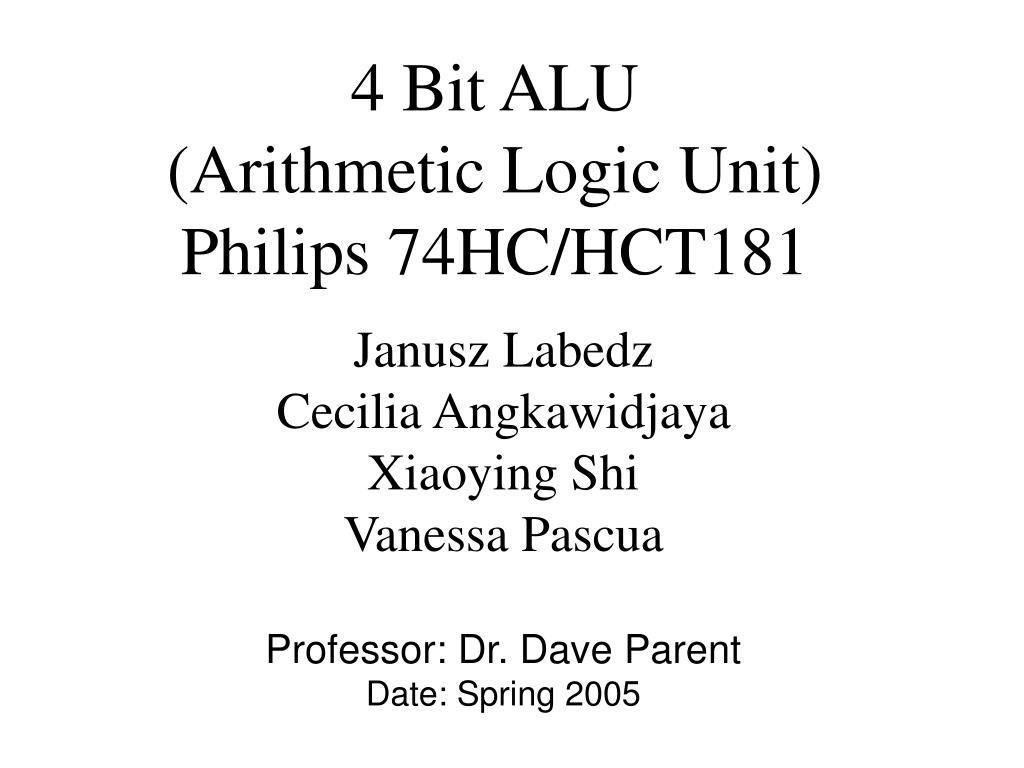 PPT - 4 Bit ALU (Arithmetic Logic Unit) Philips 74HC/HCT181 PowerPoint ...