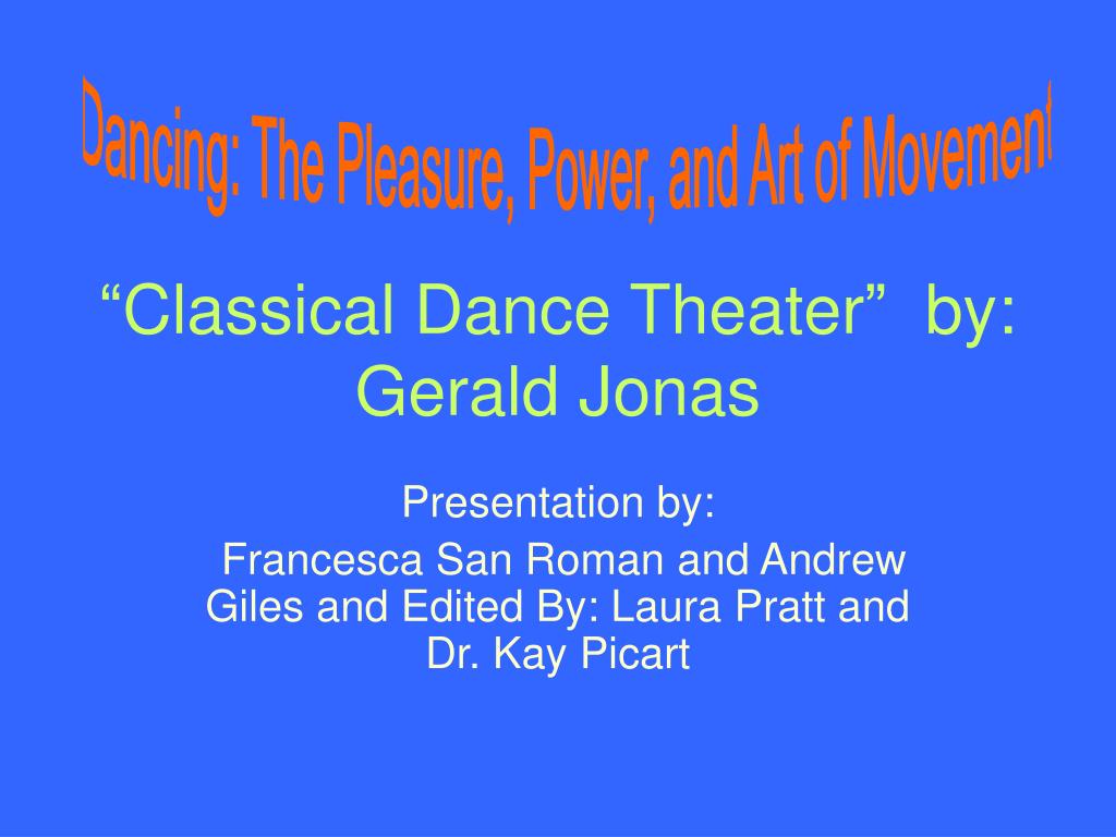 PPT - “Classical Dance Theater” by: Gerald Jonas PowerPoint ...