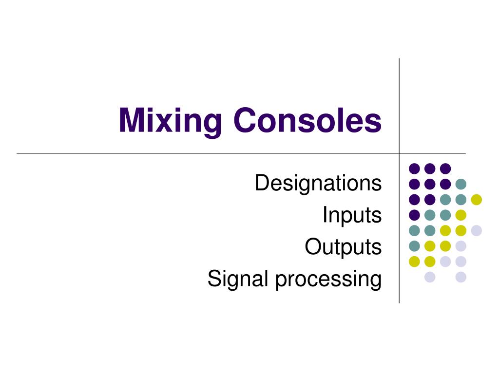 PPT - Mixing Consoles PowerPoint Presentation, free download - ID:823369