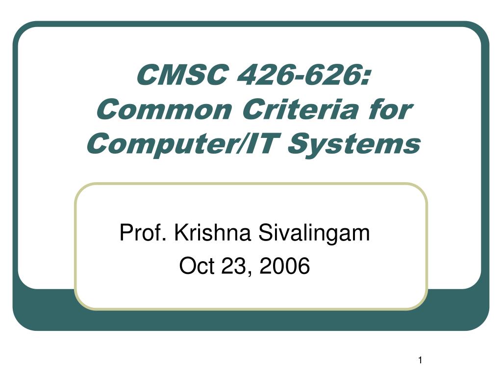 PPT - CMSC 426-626: Common Criteria for Computer/IT Systems PowerPoint ...