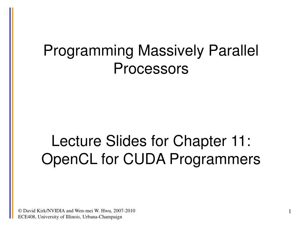 PPT - Programming Massively Parallel Processors Lecture Slides for Chapter 11: OpenCL for CUDA ...