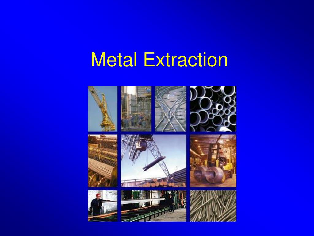 PPT - Metal Extraction PowerPoint Presentation, free download - ID:825720