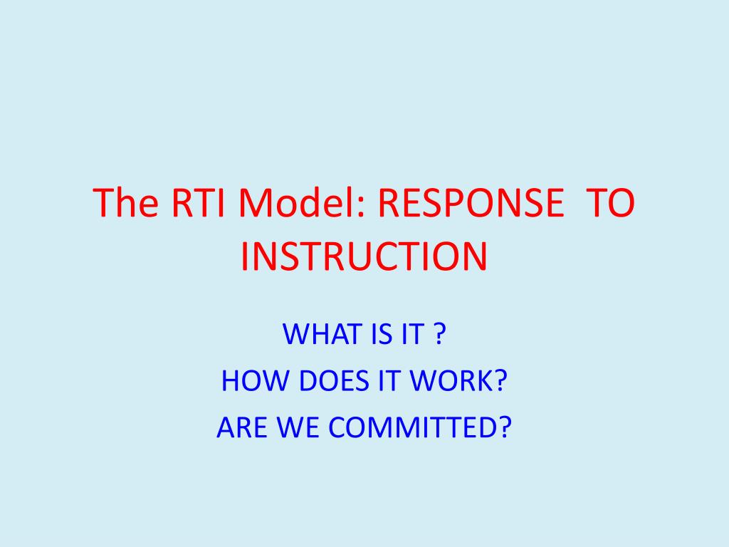 PPT - The RTI Model: RESPONSE TO INSTRUCTION PowerPoint Presentation ...