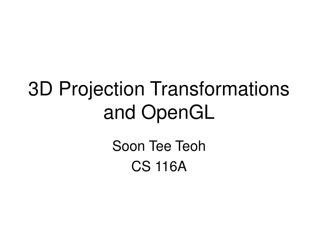 PPT - 3D Projection Transformations and OpenGL PowerPoint Presentation ...