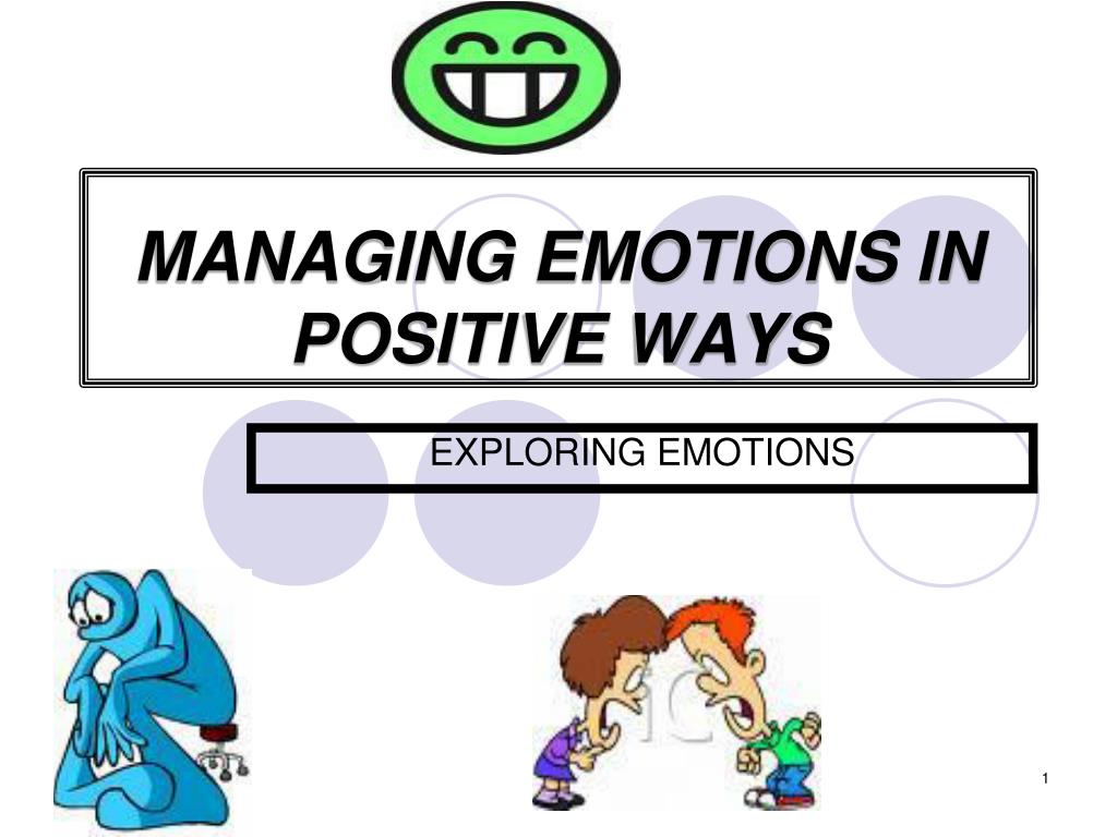 PPT - MANAGING EMOTIONS IN POSITIVE WAYS PowerPoint Presentation, free ...