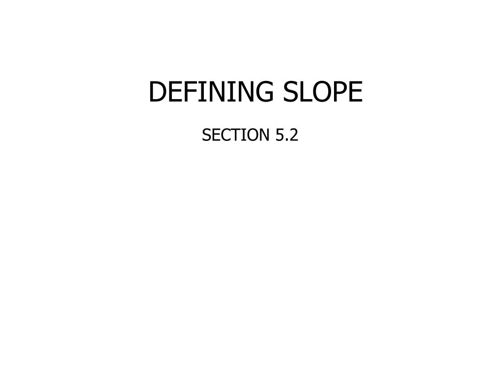 PPT - DEFINING SLOPE PowerPoint Presentation, free download - ID:831959