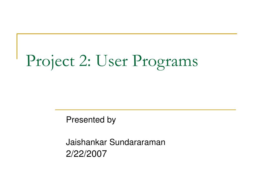 PPT - Project 2: User Programs PowerPoint Presentation, free download ...